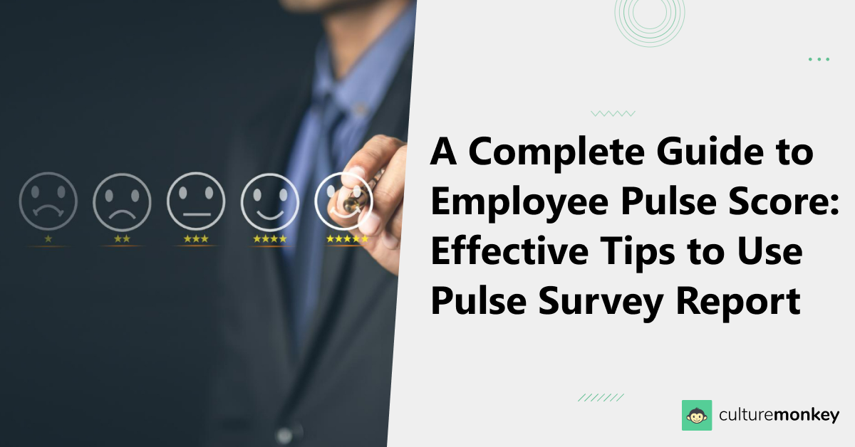 A Complete Guide to Employee Pulse Score: Effective Tips to Use Pulse Survey Report