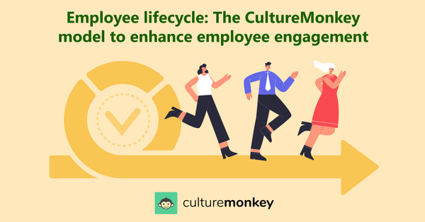 Employee lifecycle: The CultureMonkey model to enhance employee engagement